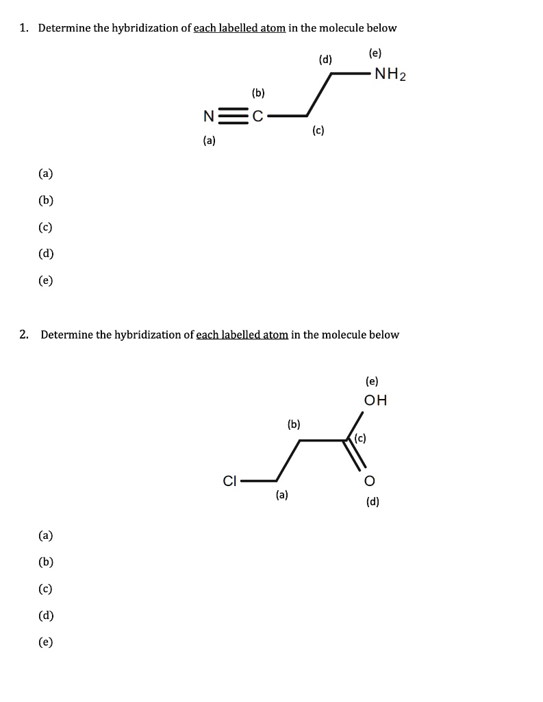 SOLVED: Determine the hybridization of each Jabelled atom in the ... SOLVED: Determine the hybridization of each Jabelled atom in the ...