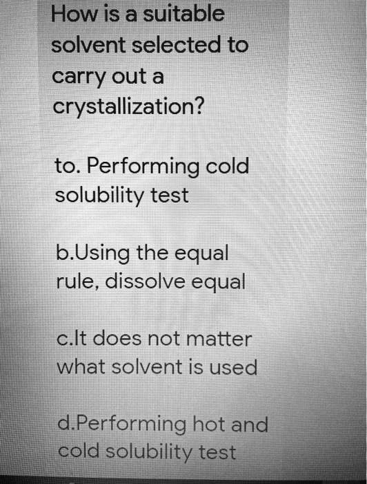 how is a suitable solvent selected to carry out a crystallization to ...