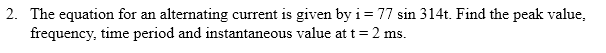 SOLVED: 2. The equation for an alternating current is given by i=77 sin ...