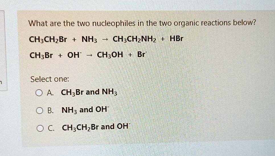 What are the two nucleophiles in the two organic reactions below ...