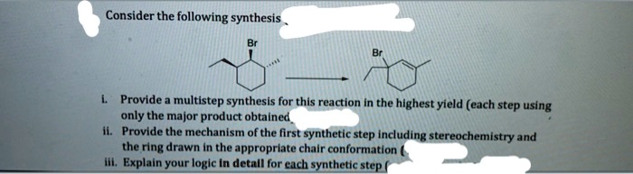 SOLVED: Consider the following synthesis Provide multistep synthesis ... SOLVED: Consider the following synthesis Provide multistep synthesis ...