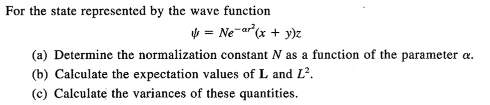 For the state represented by the wave function ψ=N e^-α r^2(x+y) z (a ...
