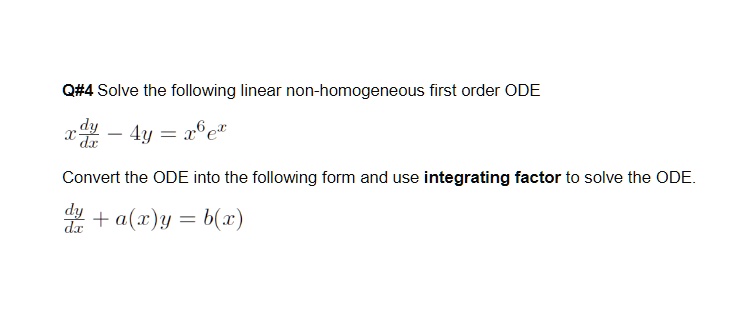 SOLVED:Q#4 Solve the following linear non-homogeneous first order ODE ...
