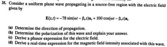 35 Consider A Uniform Plane Wave Propagating In A Source Free Region With The Electric Field