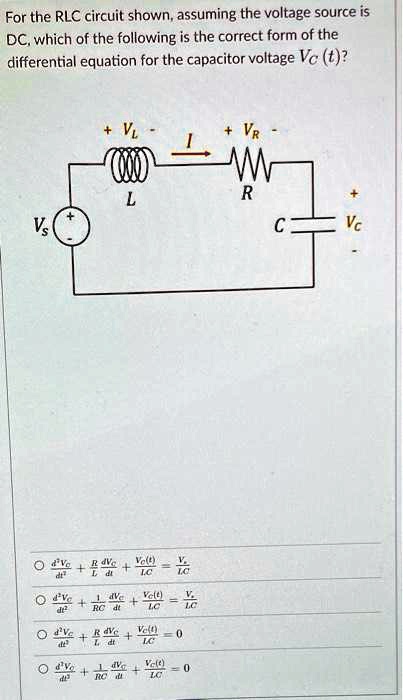 For the RLC circuit shown, assuming the voltage source is DC, which of ...