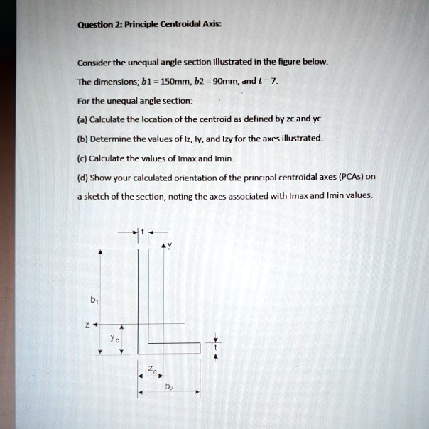 Question 2: Principle Centroidal Axis: Consider the unequal angle ...