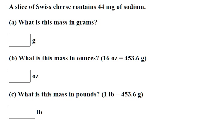 SOLVED: A slice of Swiss cheese contains 44 mg of sodium What is this ...