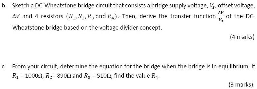 SOLVED: Sketch a DC-Wheatstone bridge circuit that consists of a bridge supply voltage, Vs ...