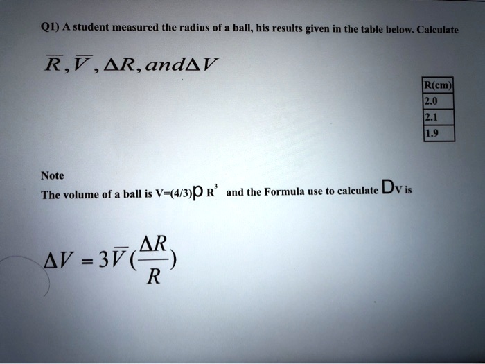 SOLVED: Q1) A student measured the radius of ball, his results given in the table below ...