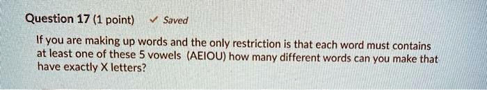 SOLVED: Question 17 (1 point) Saved If you are making Up words and the ...