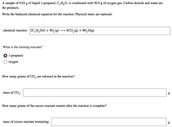 SOLVED: Sample of 9.03 g of liquid propanol, C3H8O, is combusted with 50.8 g of oxygen. Carbon ...