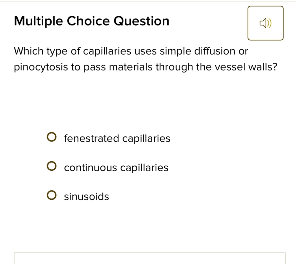 multiple choice question which type of capillaries uses simple diffusion or pinocytosis to pass ...