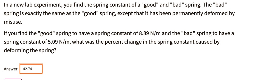 SOLVED: In a new lab experiment; you find the spring constant ofa "good ...
