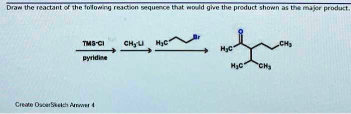 [GET ANSWER] Draw the reactant of the following reaction sequence that would give the product ...