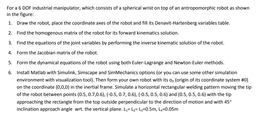 For a 6 DOF industrial manipulator, which consists of a spherical wrist on top of an ...