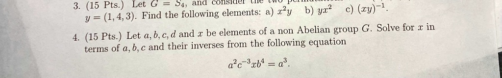 3. (15 Pts.) Let G = S4, and consider the two permutations y = (1, 4, 3 ...