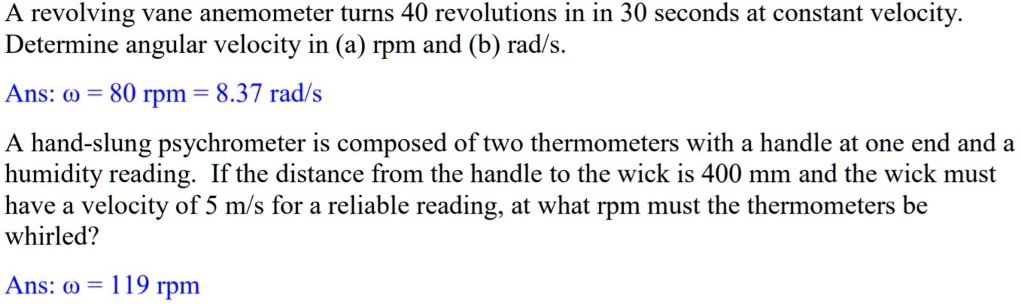 SOLVED: A revolving vane anemometer turns 40 revolutions in 30 seconds ...
