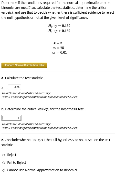 SOLVED: Determine if the conditions required for the normal approximation to the binomial are ...