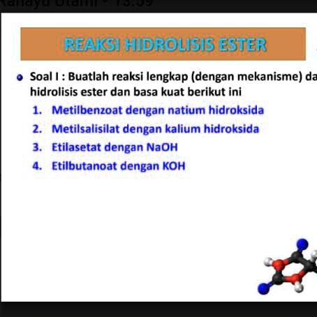 SOLVED: Buatlah reaksi lengkap(dengan mekanisme) dari hidrolisis ester ...