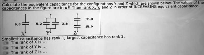Calculate the equivalent capacitance for the configurations Y and Z ...