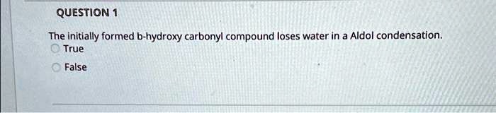SOLVED: The initially formed β-hydroxy carbonyl compound loses water in ...
