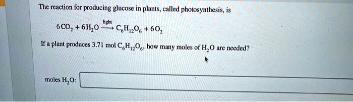SOLVED: The reaction for producing glucose in plants, called ...