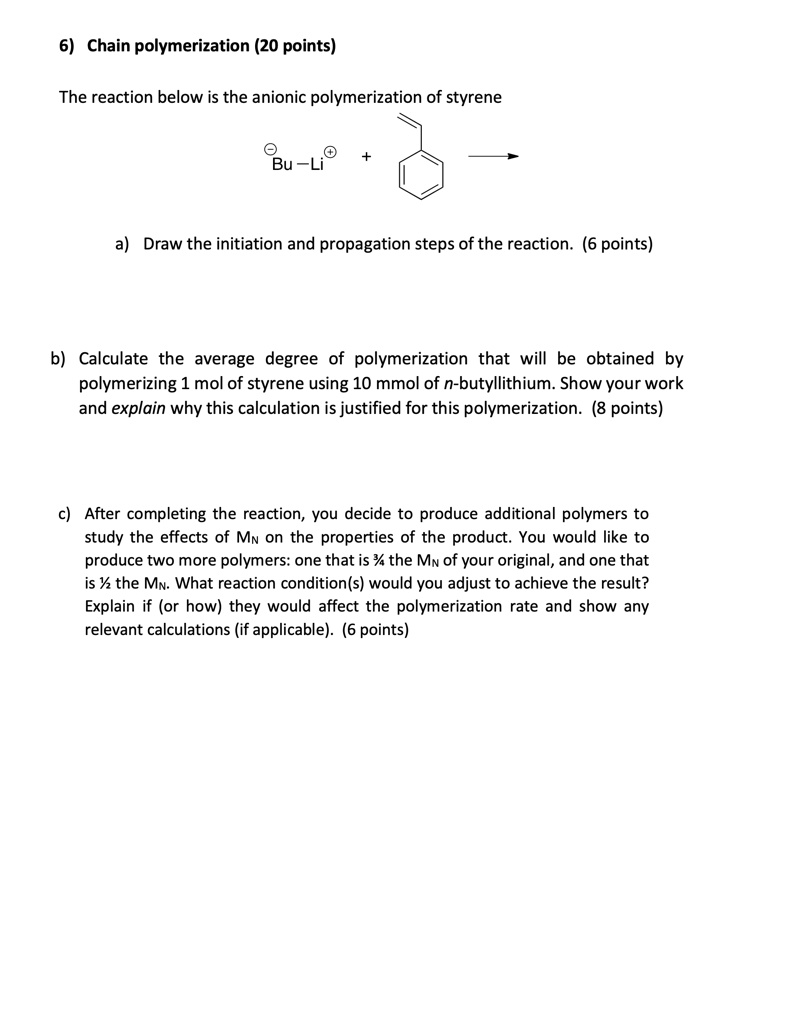 6) Chain polymerization (20 points) The reaction below is the anionic ...