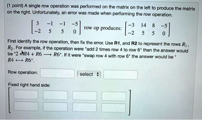 point a single row operation was performed on the matrix on the left to ...