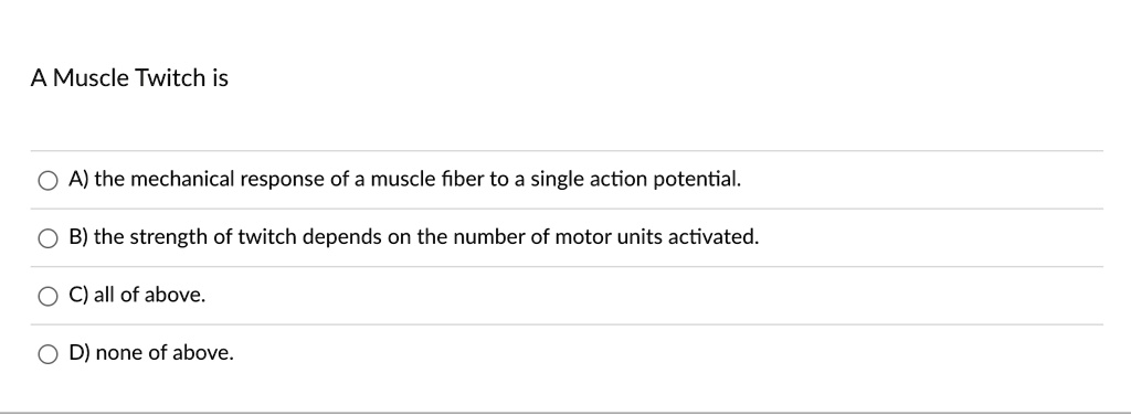 SOLVED: A Muscle Twitch is O A the mechanical response of a muscle ...