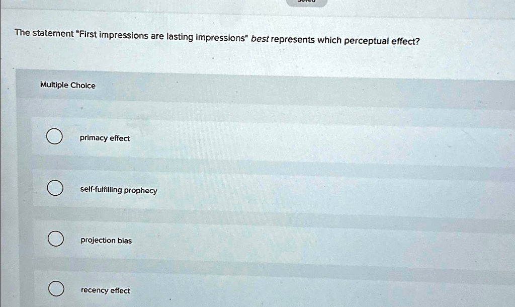 The statement "First impressions are lasting impressions" best ...
