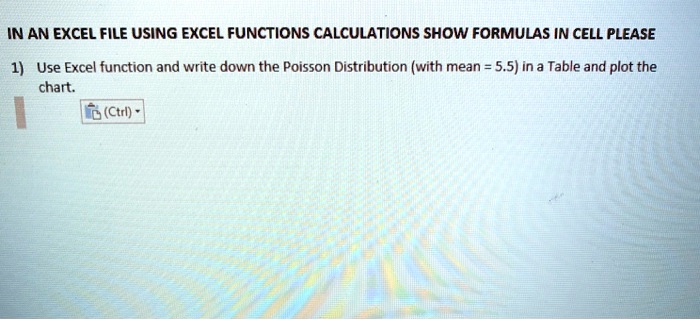 In An Excel File Using Excel Functions Calculations Show Formulas In