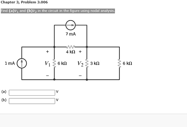 Chapter 3, Problem 3.006 Find (a)V1 and (b)V2 in the circuit in the figure using nodal analysis ...