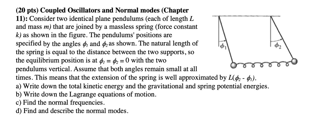(20 pts) Coupled Oscillators and Normal modes (Chapter 11): Consider ...