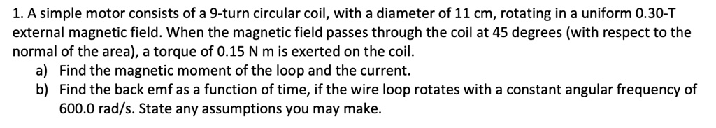 1.A simple motor consists of a 9-turn circular coil, … - SolvedLib