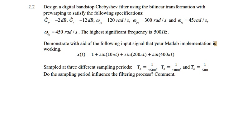 SOLVED: Design a digital bandstop Chebyshev filter using the bilinear ...