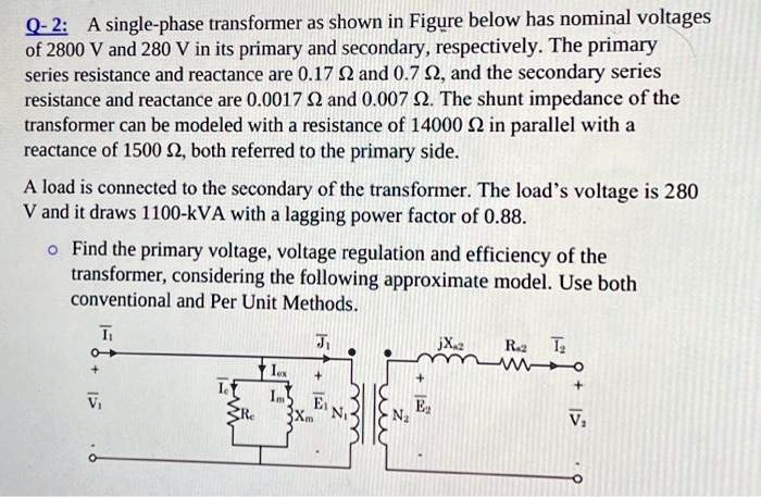 find the primary voltage voltage regulation and efficiency of the transformer considering the ...