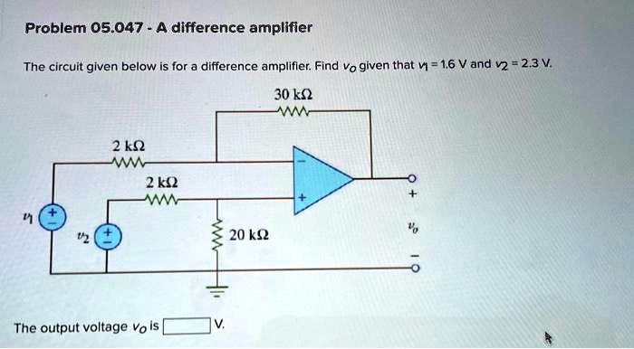 SOLVED: Problem 05.047 - A Difference Amplifier The circuit given below ...