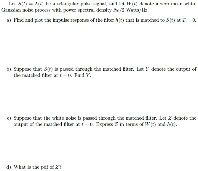 SOLVED: Let St = At be a triangular pulse signal, and let Wt denote a ...