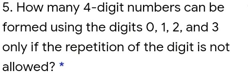 Solved 5 How Many 4 Digit Numbers Can Be Formed Using The Digits 01 2and 3 Only If The