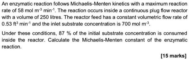 SOLVED: An enzymatic reaction follows Michaelis-Menten kinetics with a ...