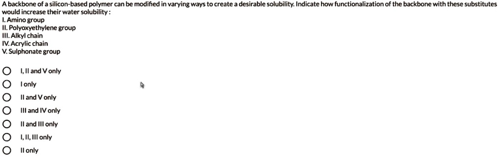 SOLVED: A backbone of a silicon-based polymer can be modified in ...