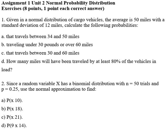 SOLVED: Assignment 1 Unit 2 Normal Probability Distribution Exercises (8 points, point each ...