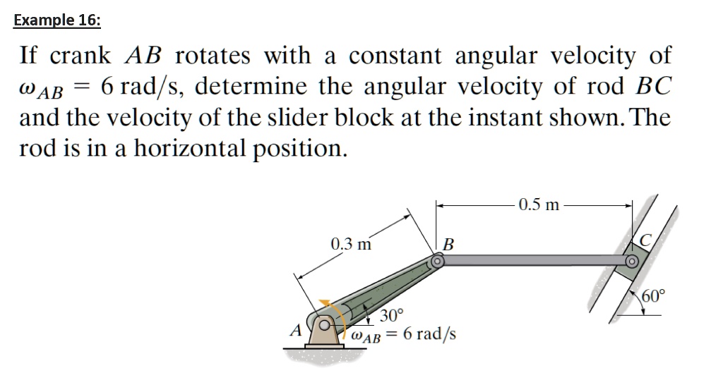 Example 16 If Crank Ab Rotates With A Constant Angular Velocity Of ωab 6 Rad S Determine The