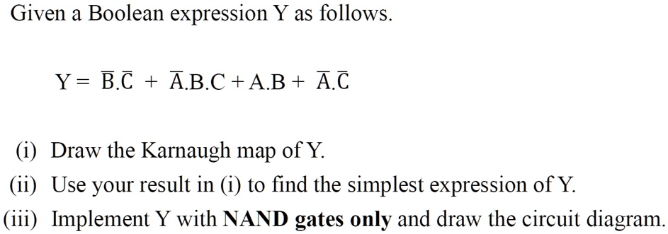 Given a Boolean expression Y as follows. Y = B.C + A.B.C + A.B + A.C (i ...