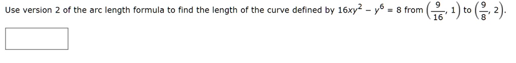 SOLVED: Use version 2 of the arc length formula to find the length of ...