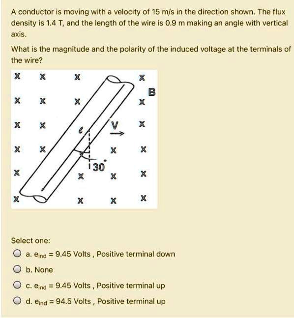 SOLVED: A conductor is moving with a velocity of 15 m/s in the direction shown. The flux density ...