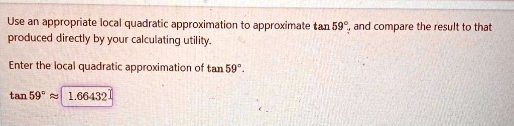 SOLVED: need correct solution Use an appropriate local quadratic ...