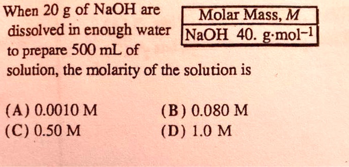 when 20 g of naoh are molar massm dissolved in enough water naoh 40g mol 1 to prepare 500 ml of ...