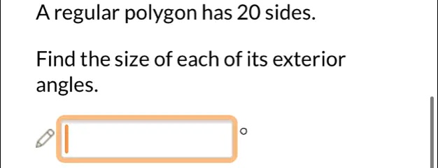 SOLVED: A regular polygon has 20 sides: Find the size of each of its ...