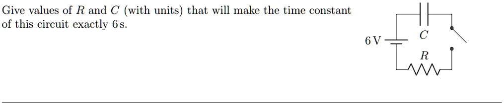 SOLVED: Give values of R and C (with units) that will make the time ...